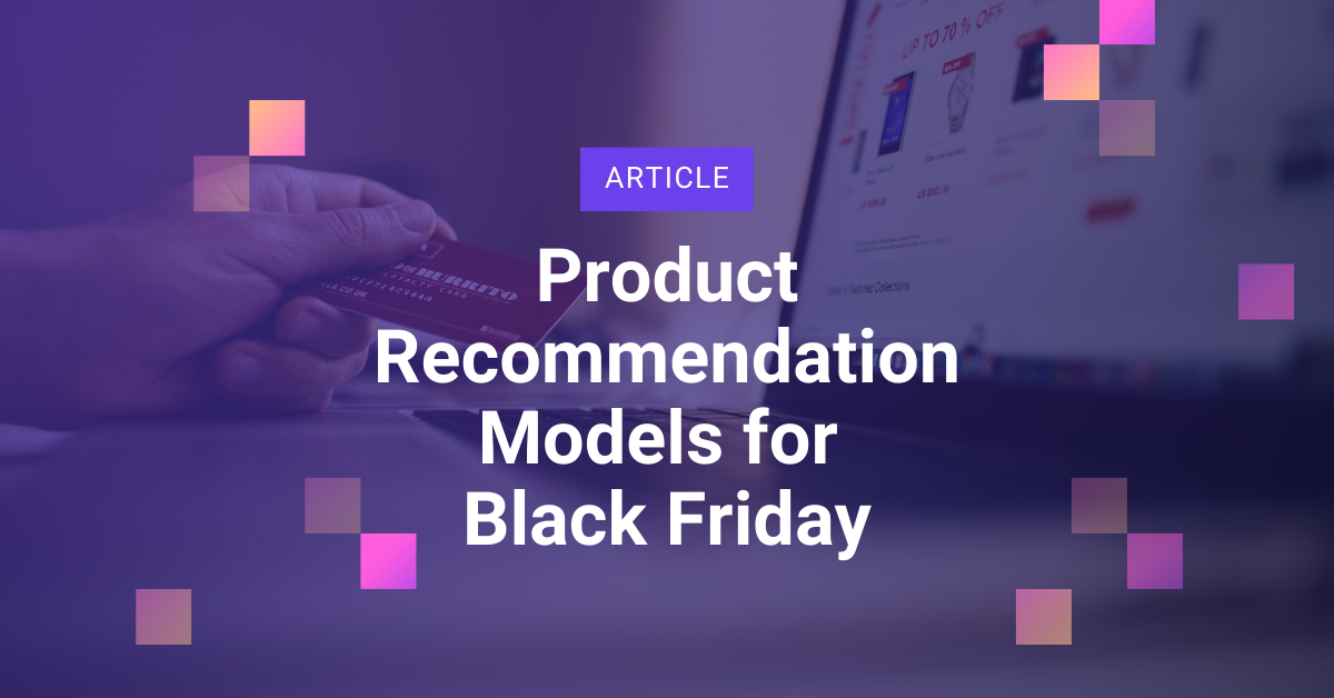 How to modify product recommendation models before the Black Friday to increase their ...